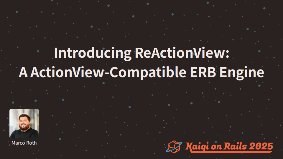 Introducing ReActionView: A ActionView-Compatible ERB Engine / Marco ...